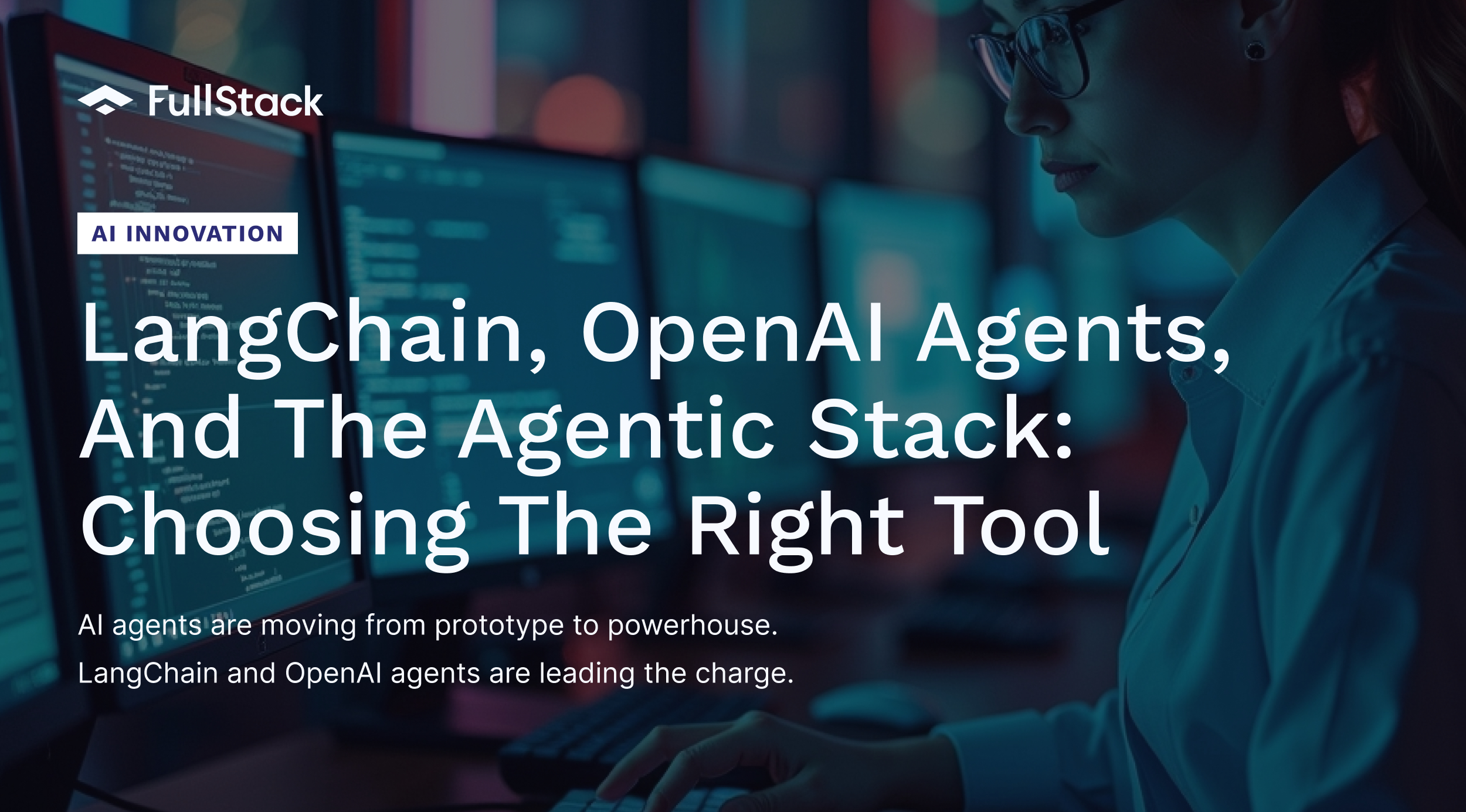 LangChain, OpenAI Agents, and the Rise of the Agentic Stack